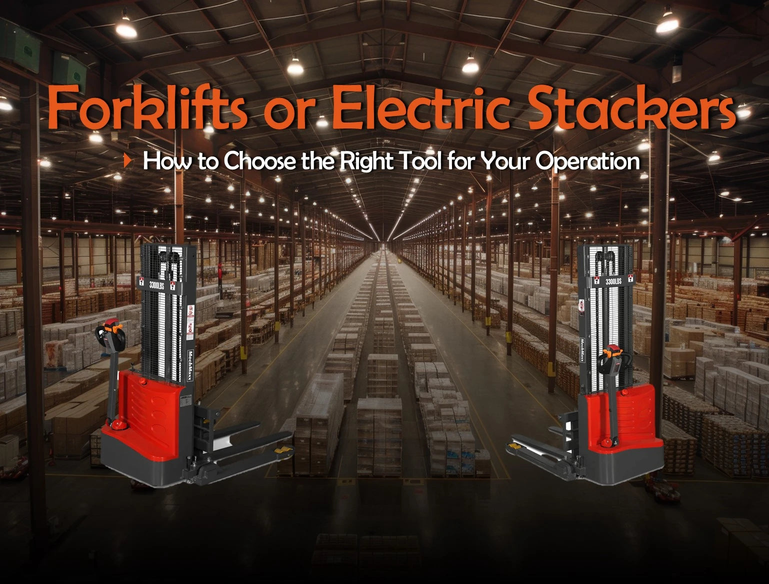 Forklifts or Electric Stackers: How to Choose the Right Tool for Your