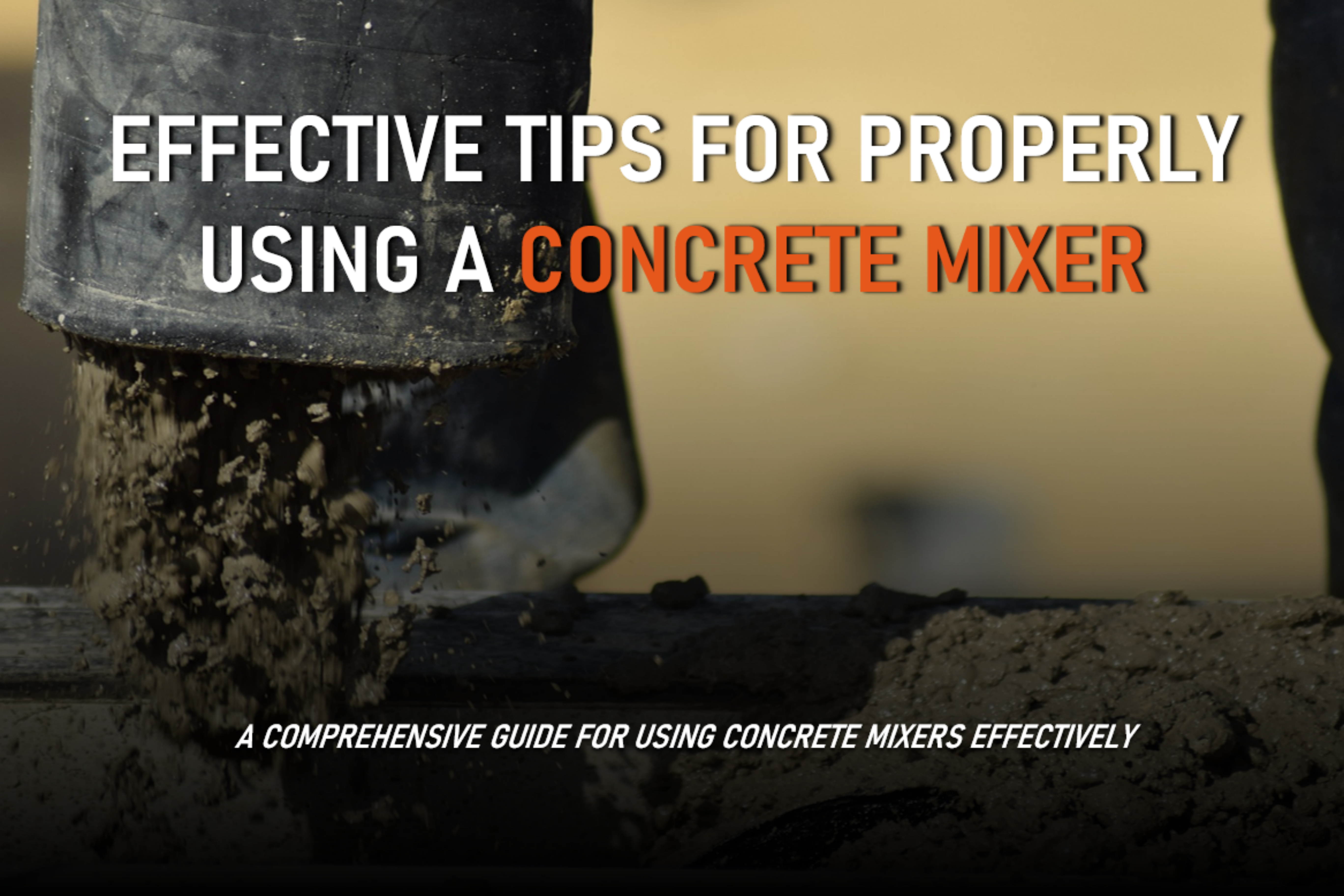 Effective Tips for Properly Using a Concrete Mixer